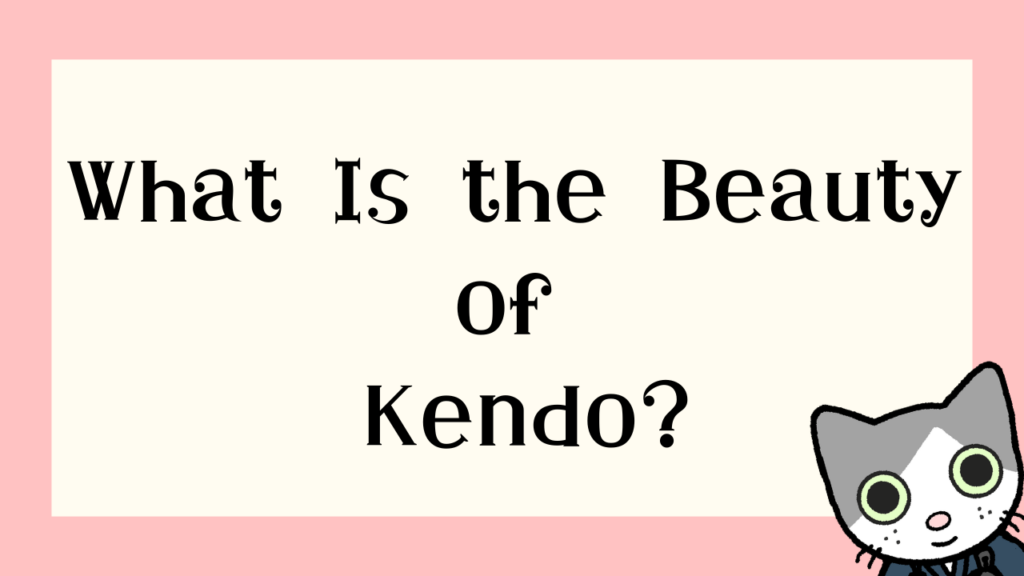 What Is the Beauty of Kendo?
